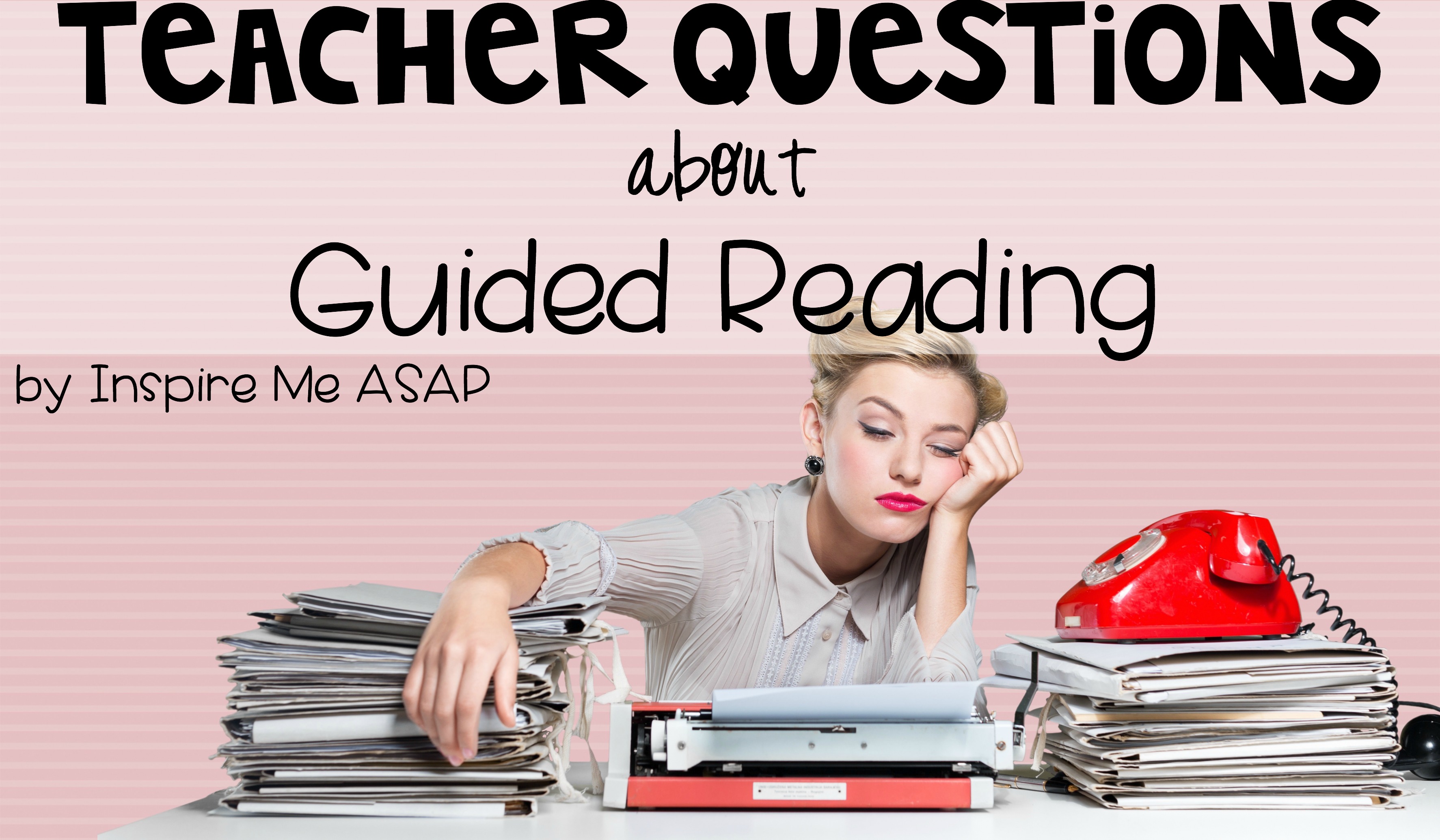 Guided Reading Questions - Inspire Me ASAP